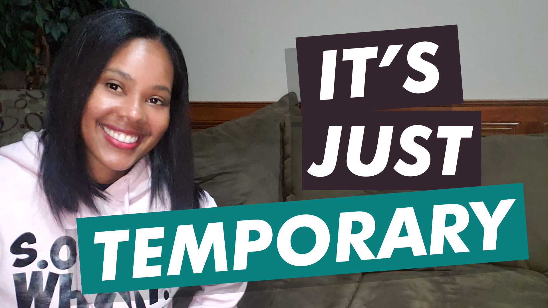 It’s Just Temporary