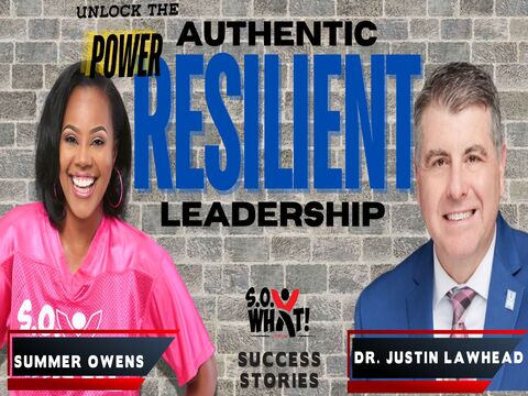 The Power of Authentic, Resilient Leadership | Dr. Justin Lawhead ...