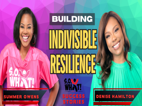 Building Indivisible Resilience | Denise Hamilton - Summer Owens S.O. What!